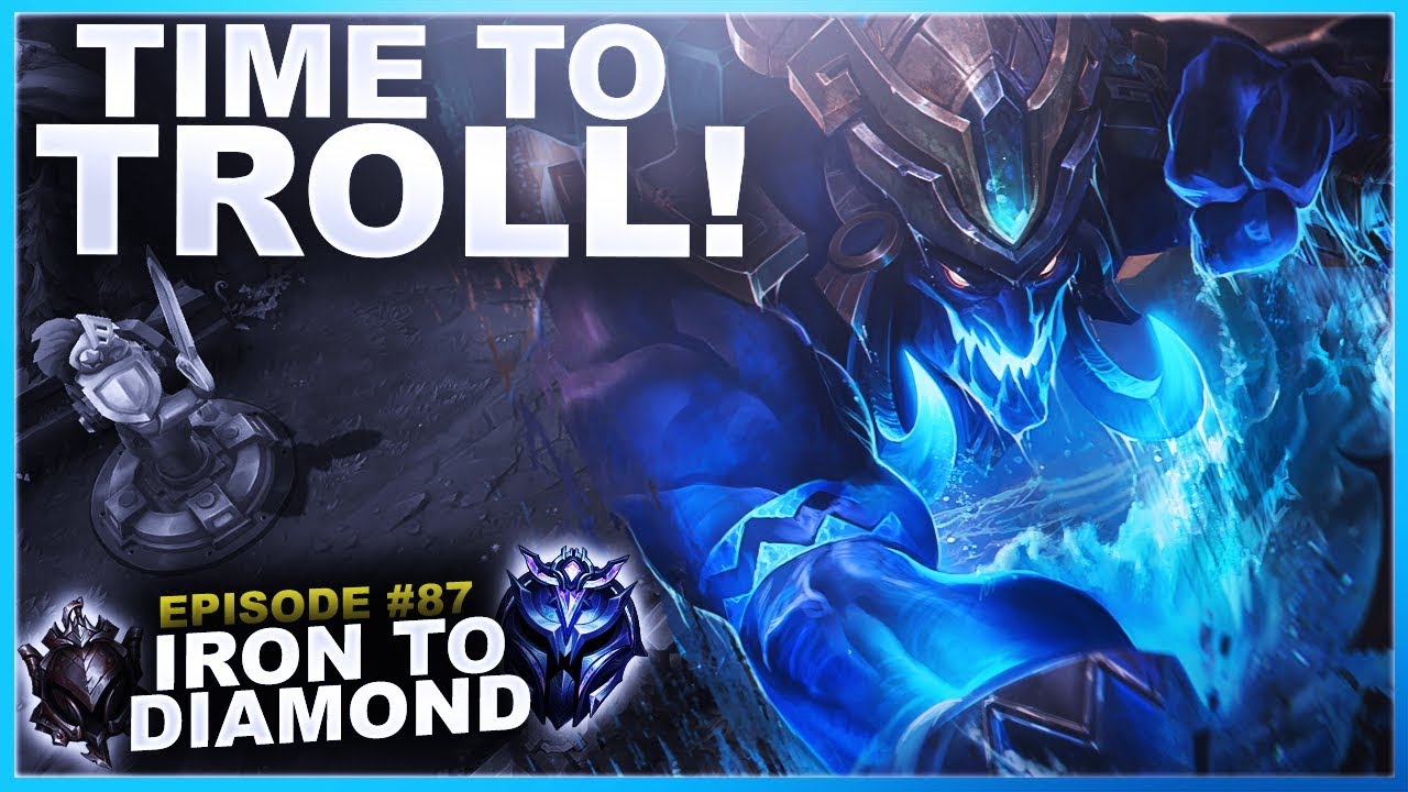 TIME TO TROLL! - Iron to Diamond | League of Legends - YouTube