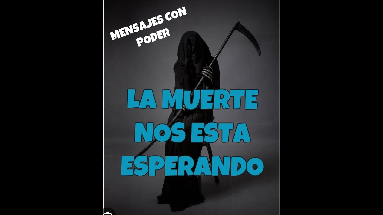 LA MUERTE NOS ESTA ESPERANDO #mensajesconpoder - YouTube