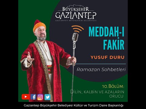 Meddah-ı Fakir Yusuf Duru ile Ramazan Sohbetleri 10.Bölüm 'Dilin, Kalbin ve Azaların Orucu'