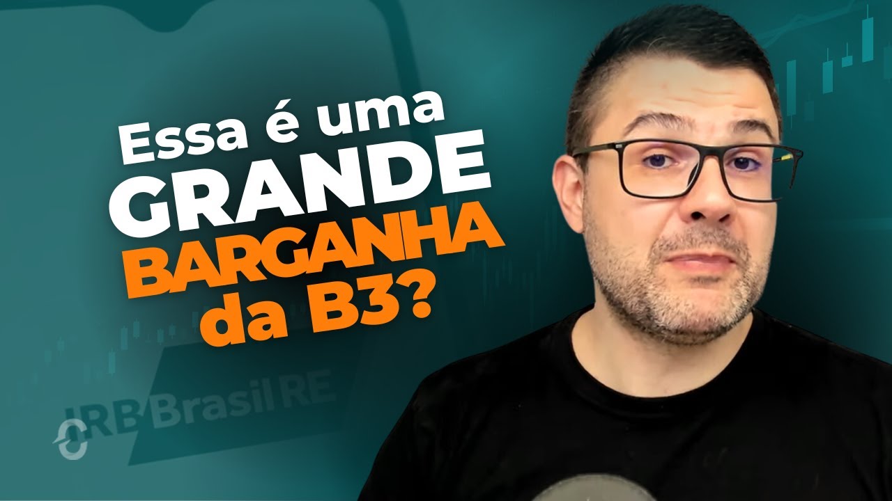 AÇÕES BARATAS: ESSA É UMA GRANDE BARGANHA DA B3? IRB BRASIL | IRBR3 ...