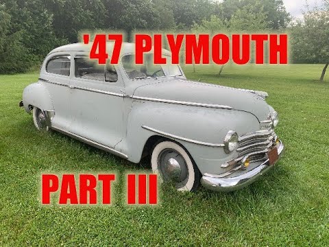 Reviving The '47 Plymouth Special Deluxe P15 Part III!!! - YouTube