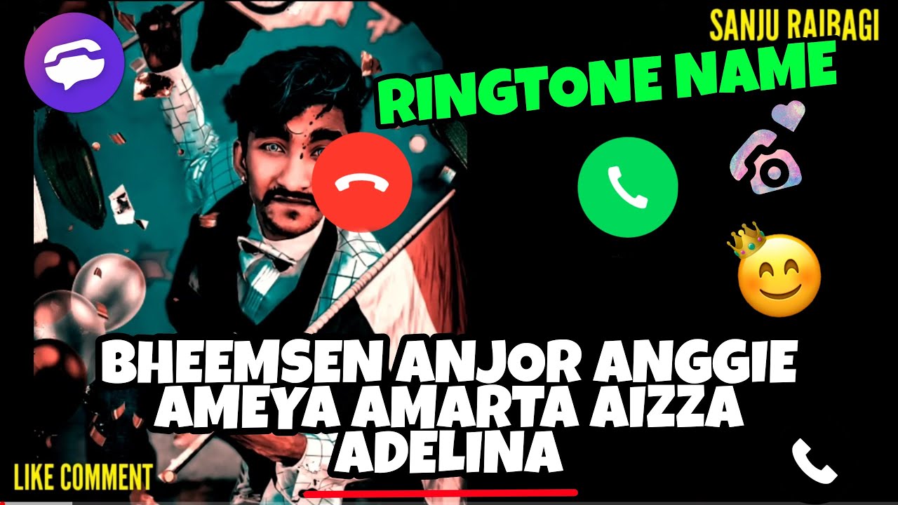 RINGTONE NAME BHEEMSEN ANJOR ANGGIE AMEYA AMARTA AIZZA ADELINA - YouTube