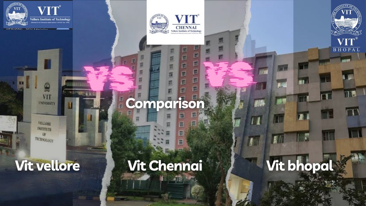 vit vellore or vit Chennai or vit Bhopal ||which is best || vit vellore ...