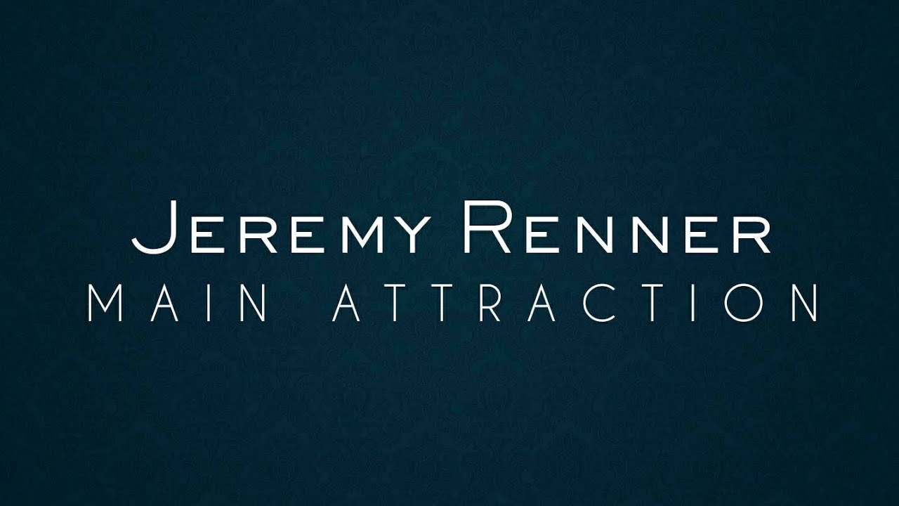 Jeremy Renner - Main Attraction [Lyrics] HD - YouTube