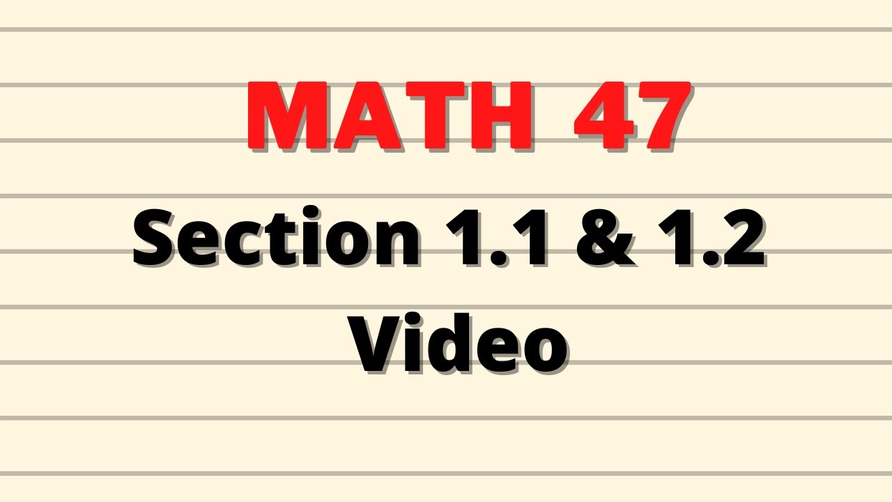 Math 47 - Sections 1.1 & 1.2 - YouTube