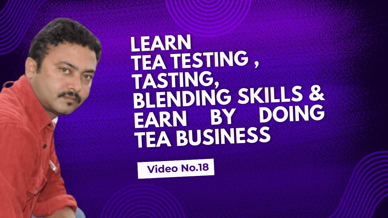 Welcome to the course "Learn TEA TESTING, TASTING, BLENDING SKILLS ...