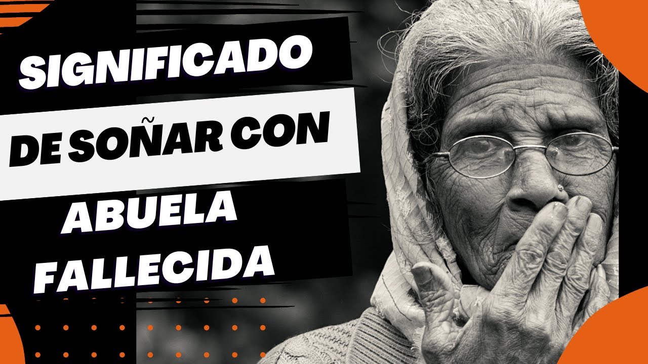 Soñar Con Mi Abuela Fallecida Que Me Habla Significado Youtube