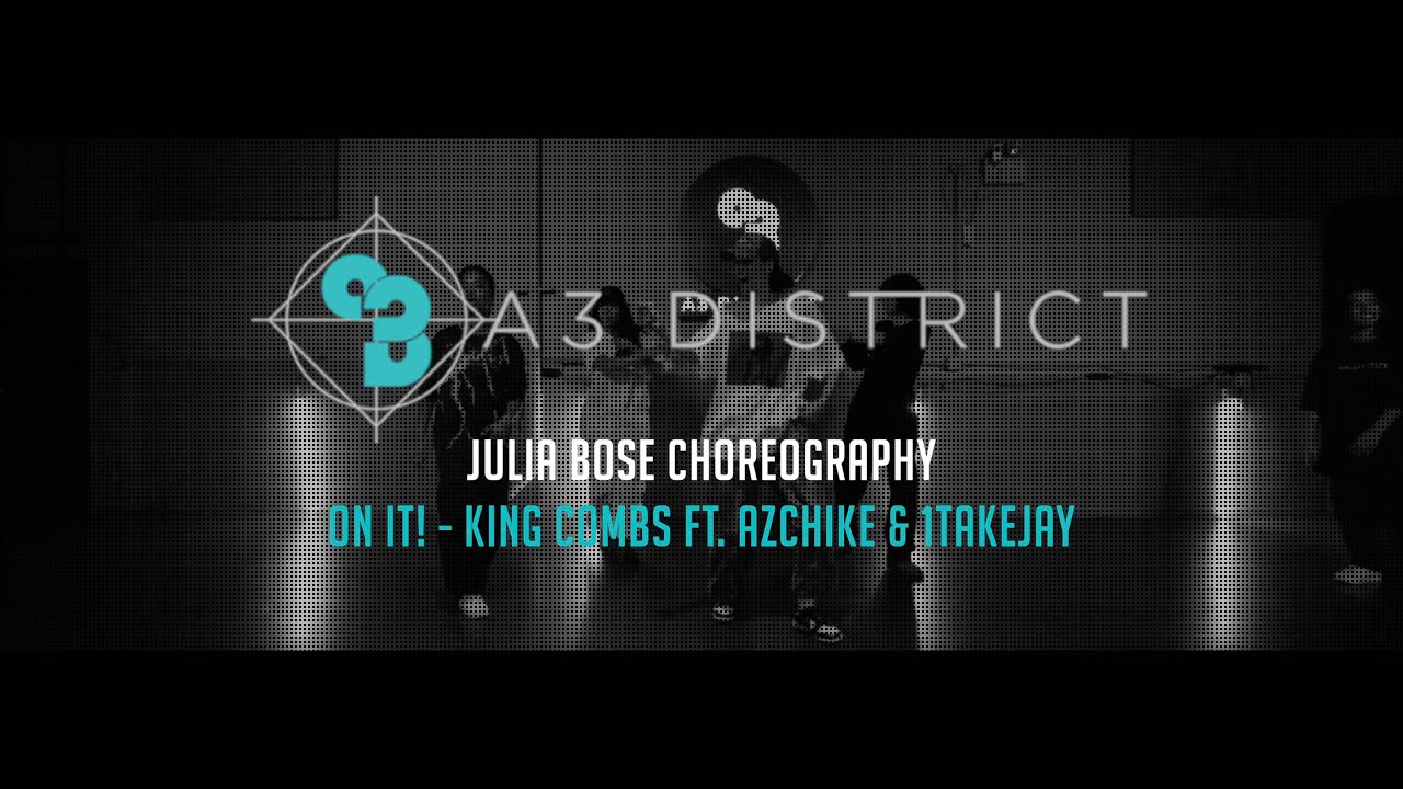 King Combs ft. AZChike & 1TakeJay - On It! | Julia Bose || A3 DISTRICT ...
