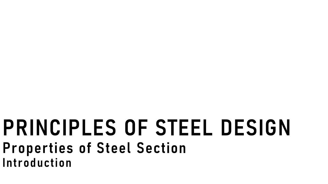 Principles of Steel Design: Lecture 2. Properties of Steel Section ...