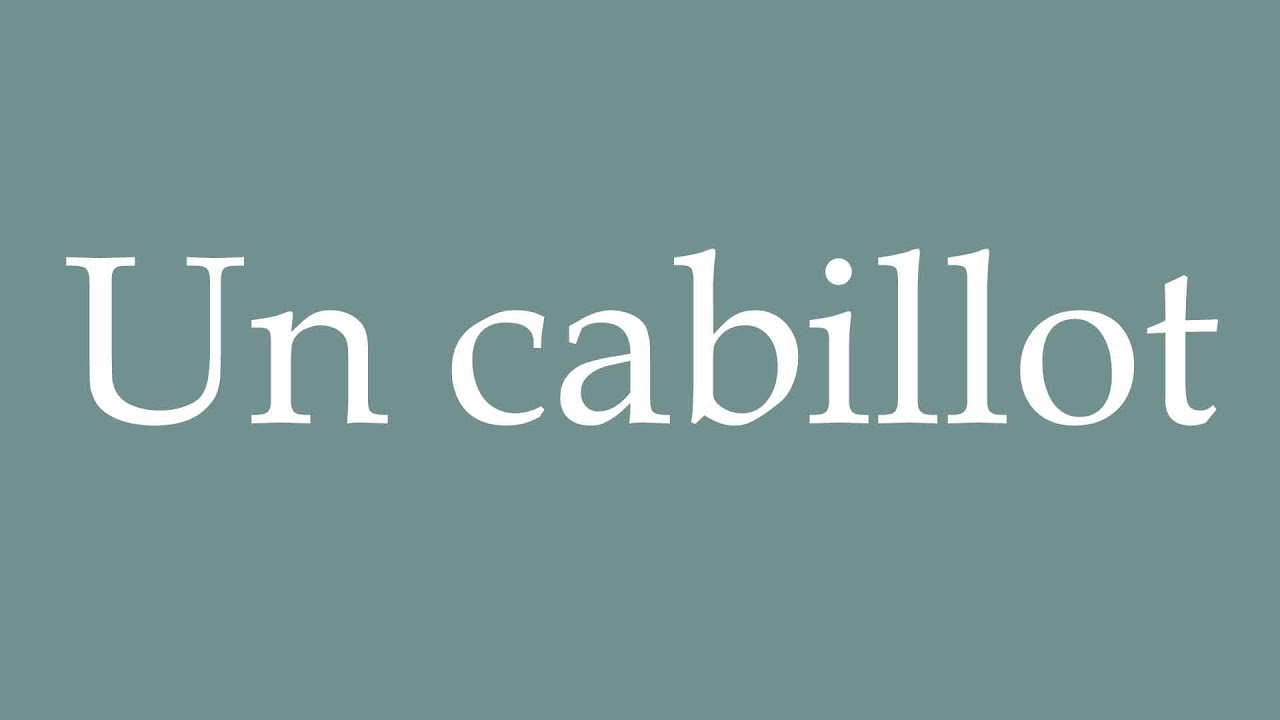 How to Pronounce ''Un cabillot'' (A toggle) Correctly in French - YouTube