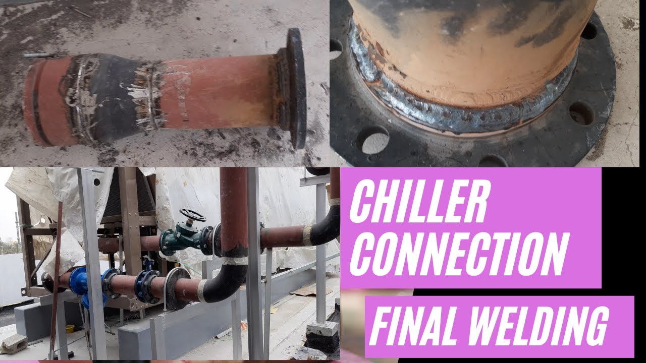 Chiller Connection Update| Final welding Chiller connection spool Piece ...
