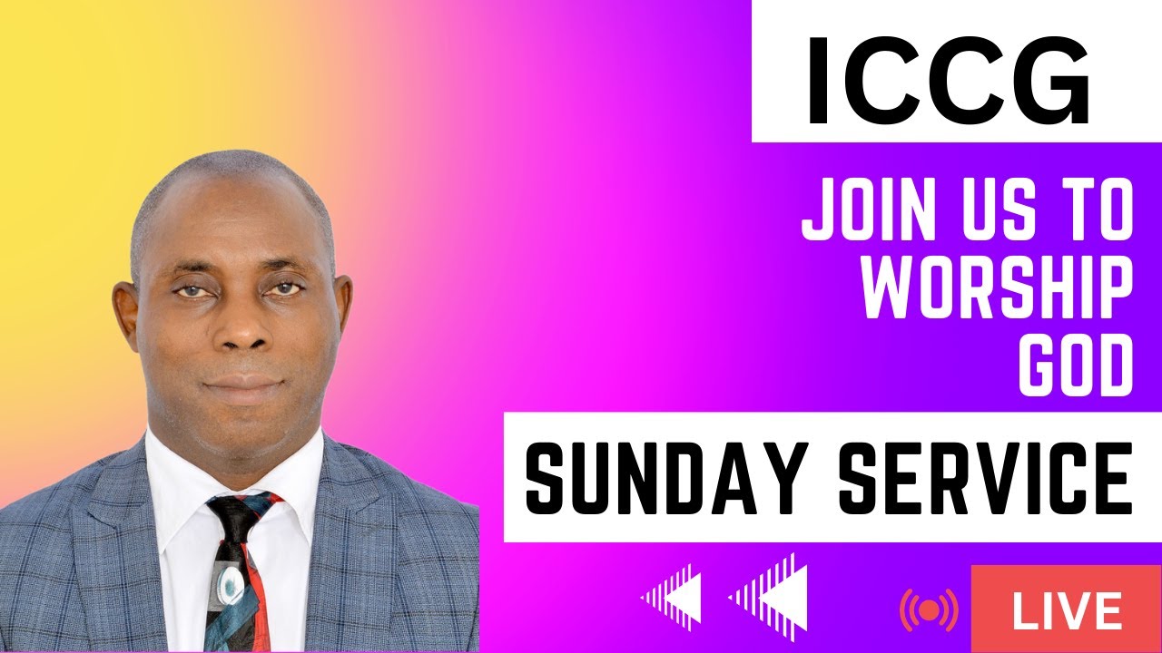 ICCG - SUNDAY SERVICE (THE SPIRIT OF EXCELLENCY) - YouTube