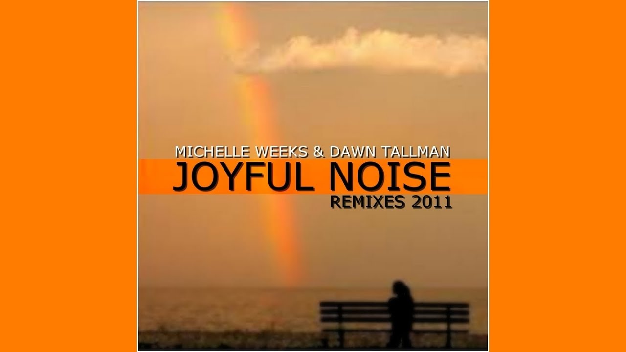 Michelle Weeks & Dawn Tallman - Joyful Noise (Frenk DJ & Joe Maker ...