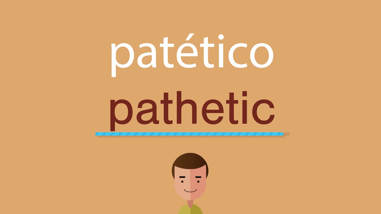 Cómo se dice patético en inglés - YouTube