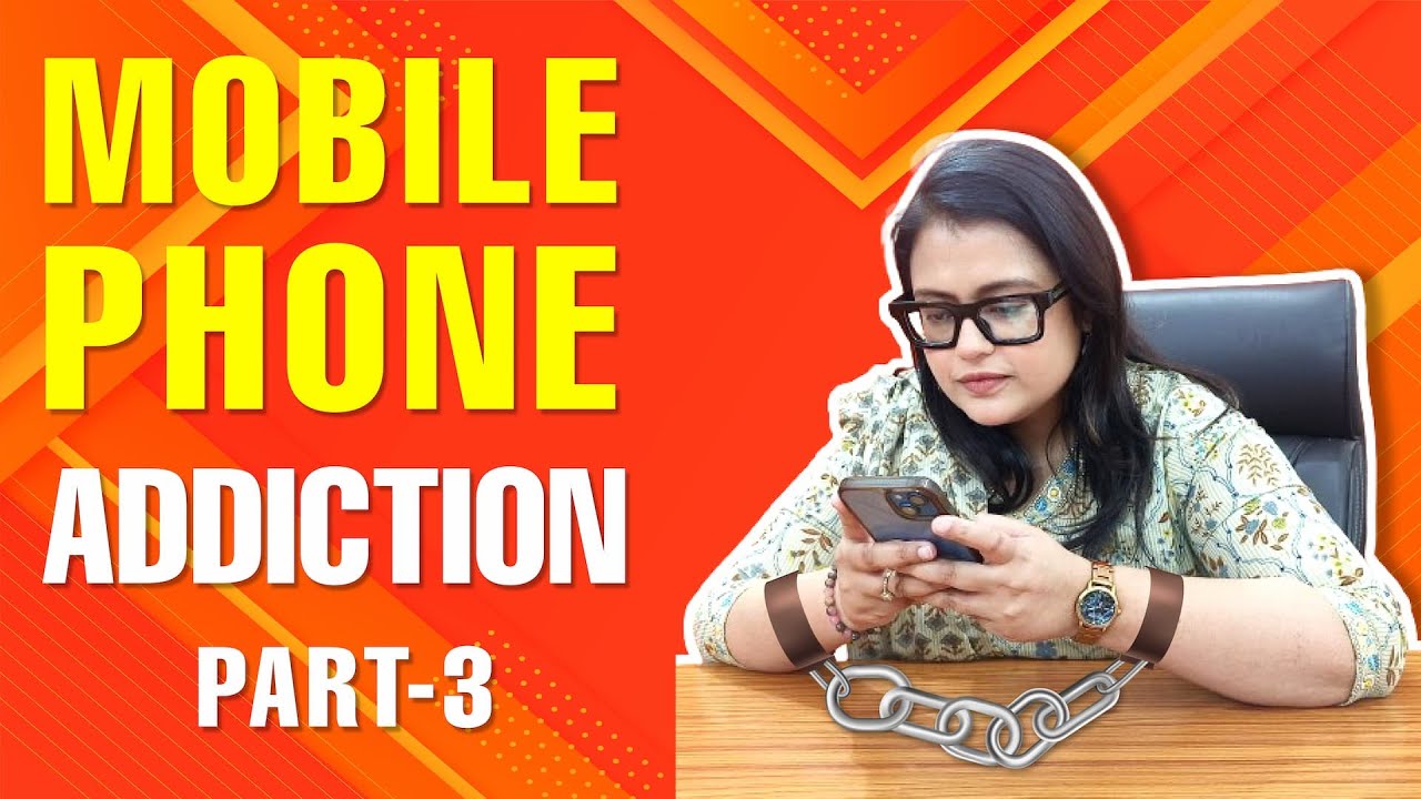 Part 3 Mobile Phone Addiction | Get rid of Mobile Addiction | Save ...