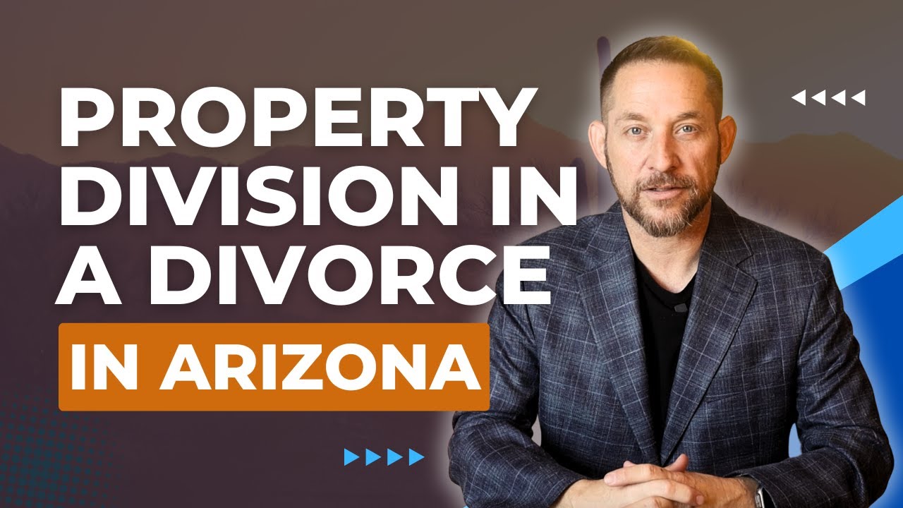 Dividing Property in an Arizona Divorce: A Complete Guide - YouTube