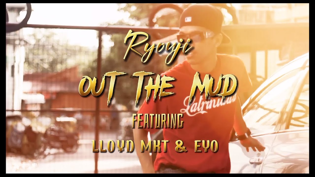 Ryouji - Out The Mud Feat. LloydMKT & Eyo (Official Music Video) - YouTube