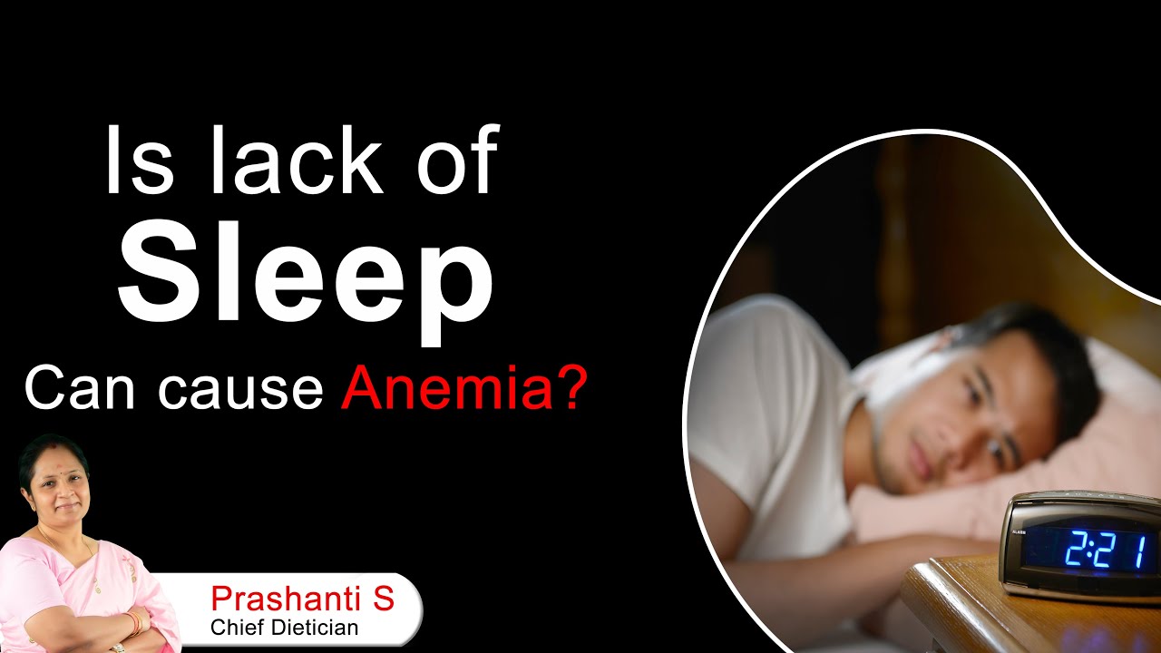 Is lack of Sleep can Causes Anemia? | Prashanti S, Chief Dietician ...