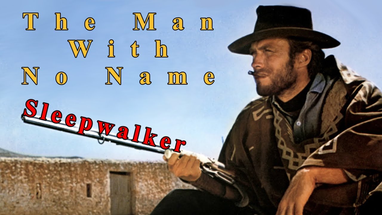 The Man With No Name Edit - Sleepwalker - YouTube