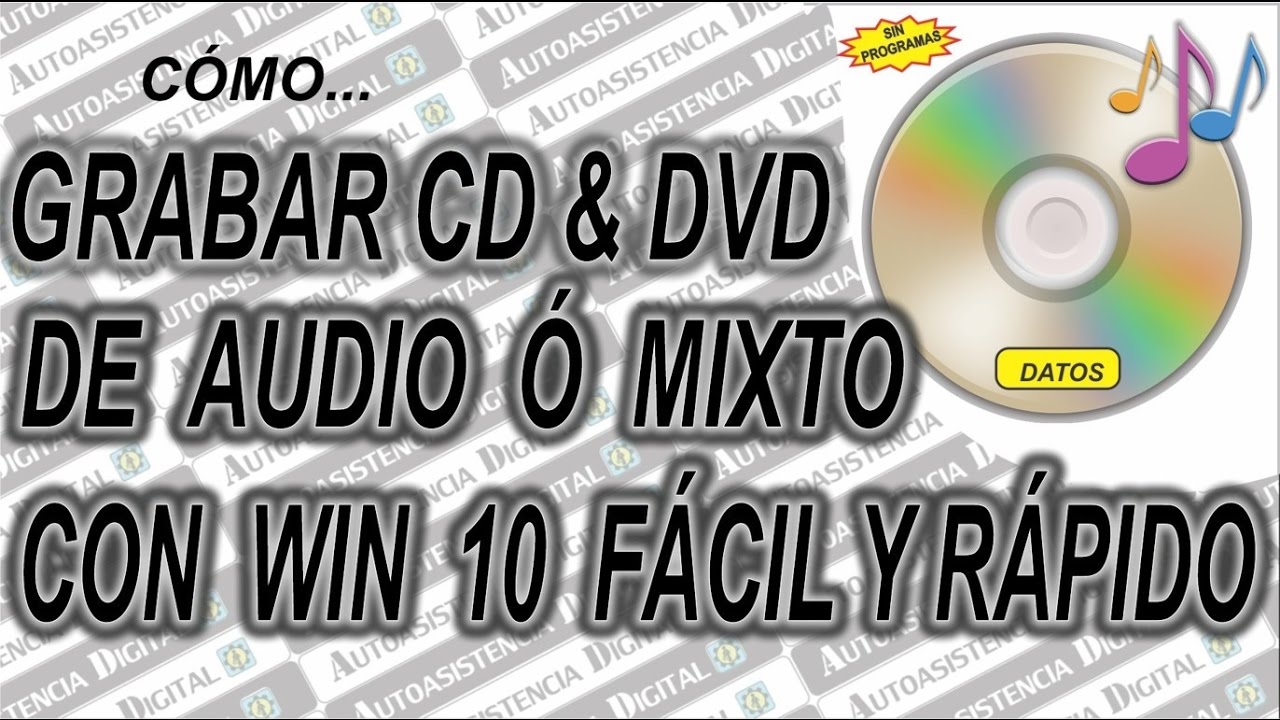 Como Grabar CD & DVD de Audio ó Contenido Mixto en Win 10 Sin Programas ...