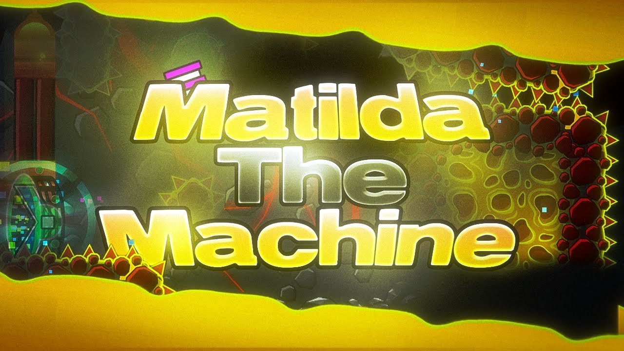 Matilda the Machine 100% by Jeyzor [Extreme Demon] // super charmy ...