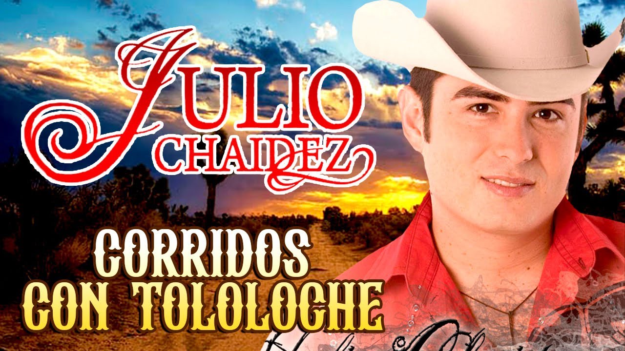 Julio Chaidez - 20 Corridos Con Tololoche (Album Completo) - YouTube