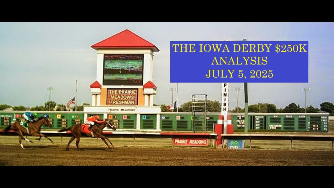 THE IOWA DERBY $250K ANALYSIS JULY 5, 2025 - YouTube