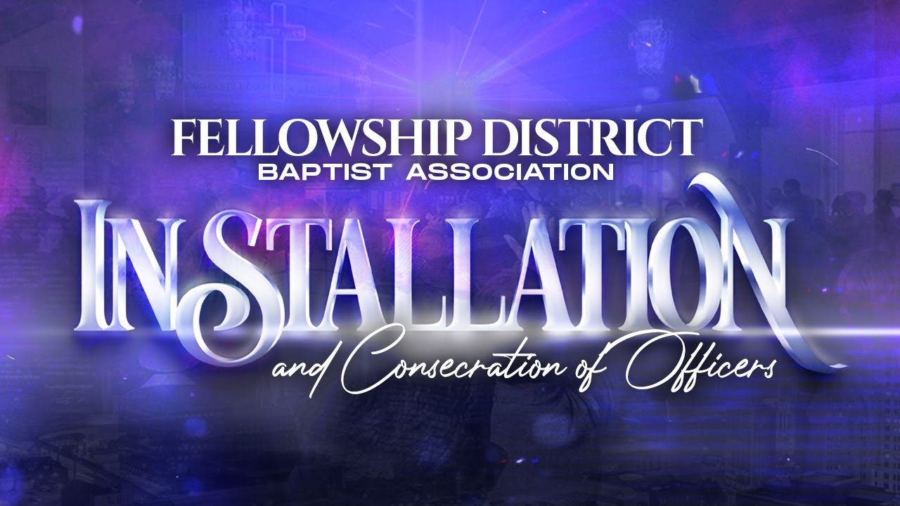 Fellowship District Baptist Association Installation and Consecration ...