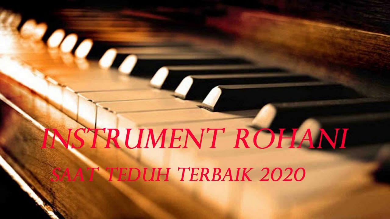 1JAM INSTRUMEN LAGU ROHANI PIANO ROHANI TERBAIK 2020 MUSIK SAAT TEDUH ...
