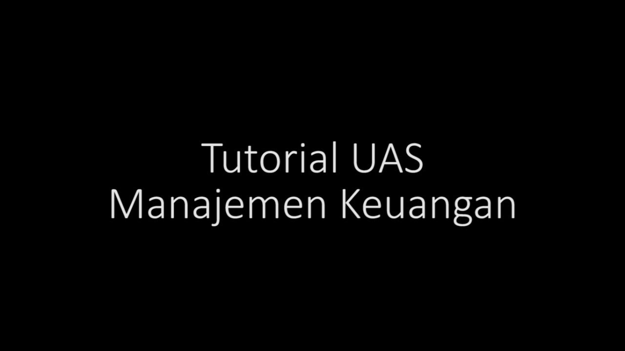 Tutorial UAS Managemen Keuangan 2018 - YouTube