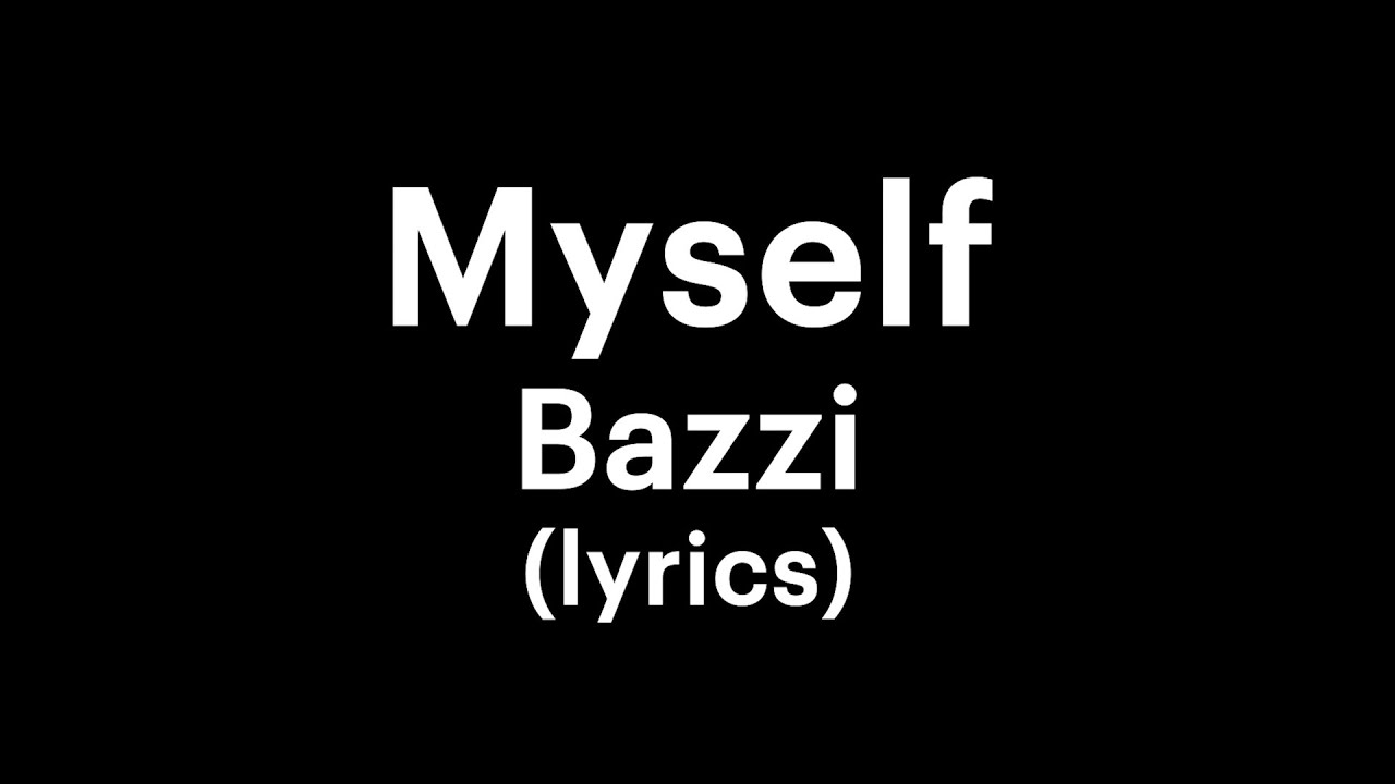 Bazzi - Myself (lyrics) - YouTube