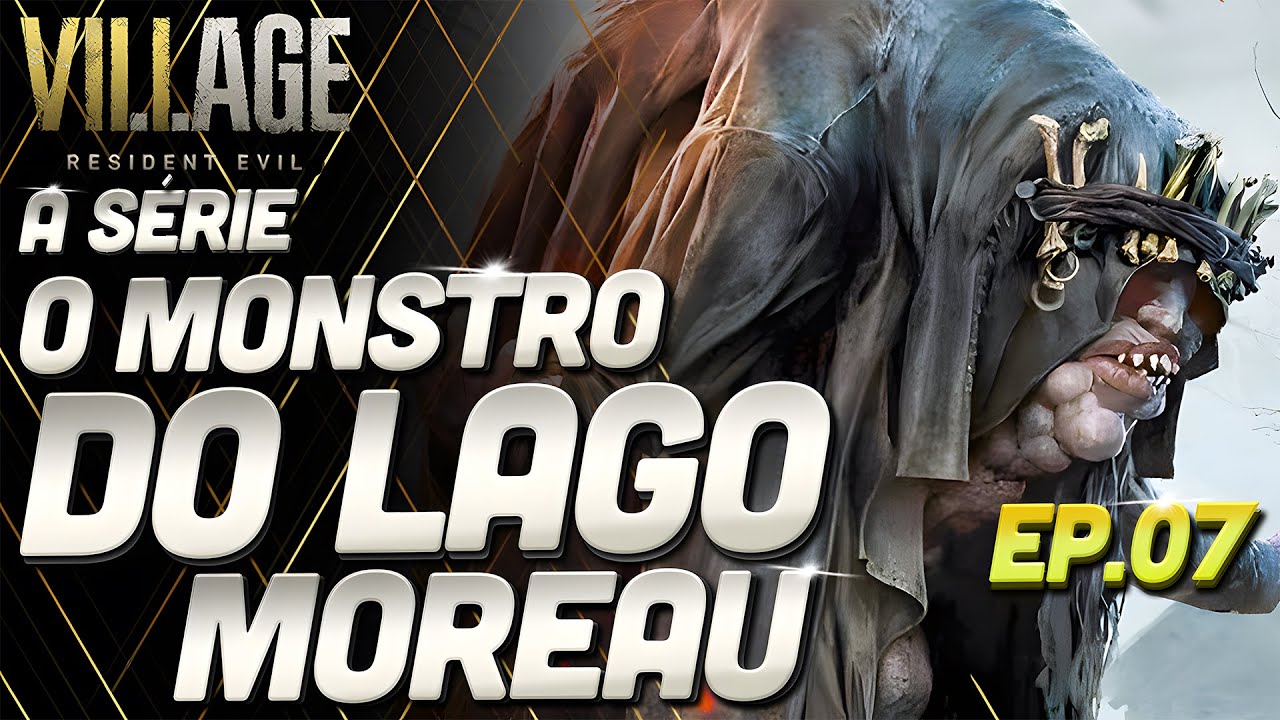 RESIDENT EVIL VILLAGE | EP-O7 - O MONSTRO DO LAGO SALVATORE MOREAU ...