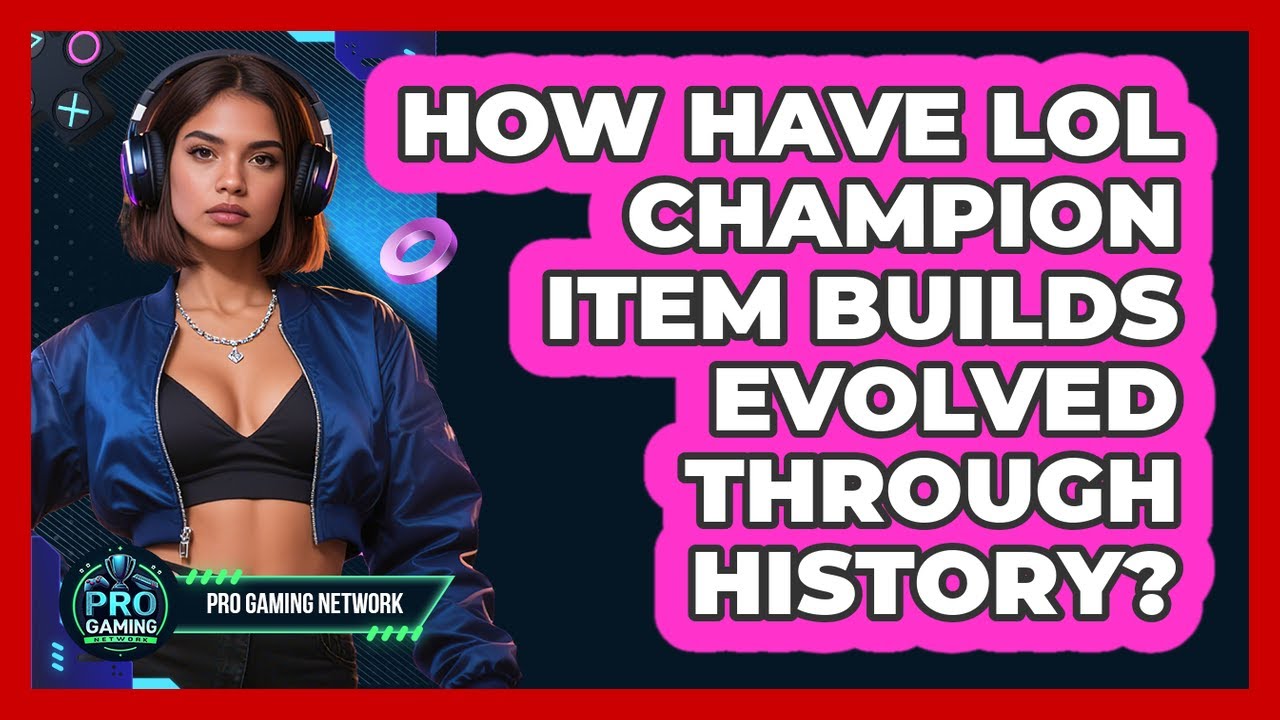 How Have LoL Champion Item Builds Evolved Through History? - Pro Gaming ...