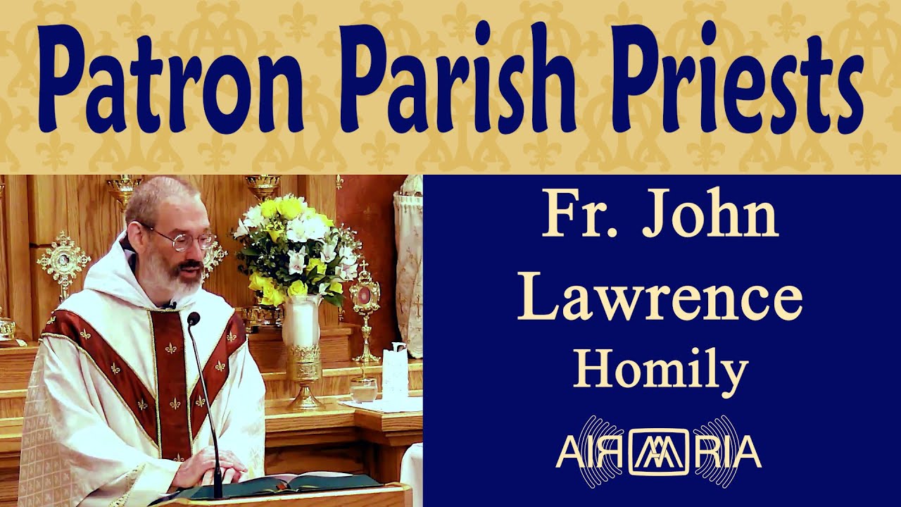 St John Vianney - Aug 04 - Homily - Fr John Lawrence - YouTube