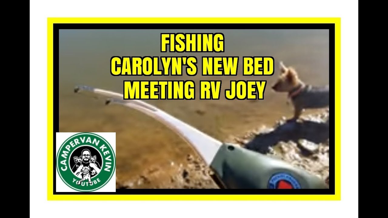 Fishing, Carolyn Gets A New Van Bed, Meeting RV Joey, - YouTube