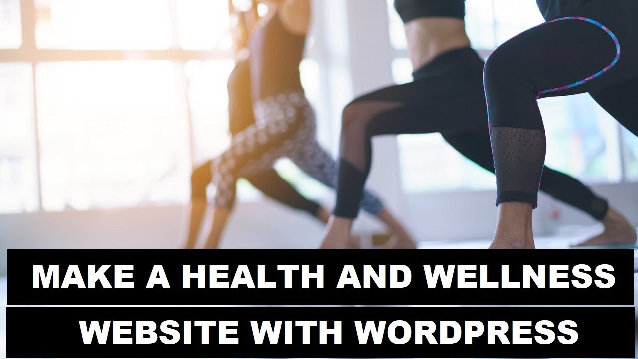 How to Make a Health and Wellness Website Using WordPress - YouTube