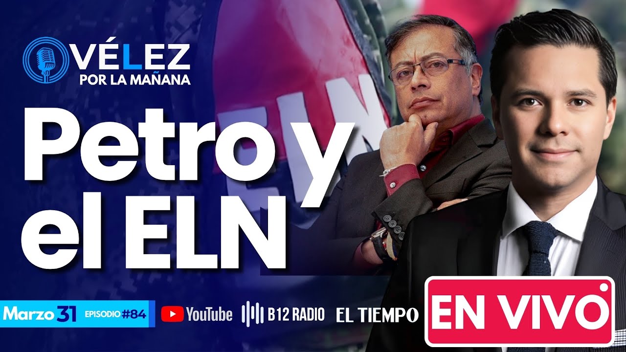 #84| EN VIVO #Petro y el #ELN, Escándalo #Zapateiro | Luis Carlos Vélez ...