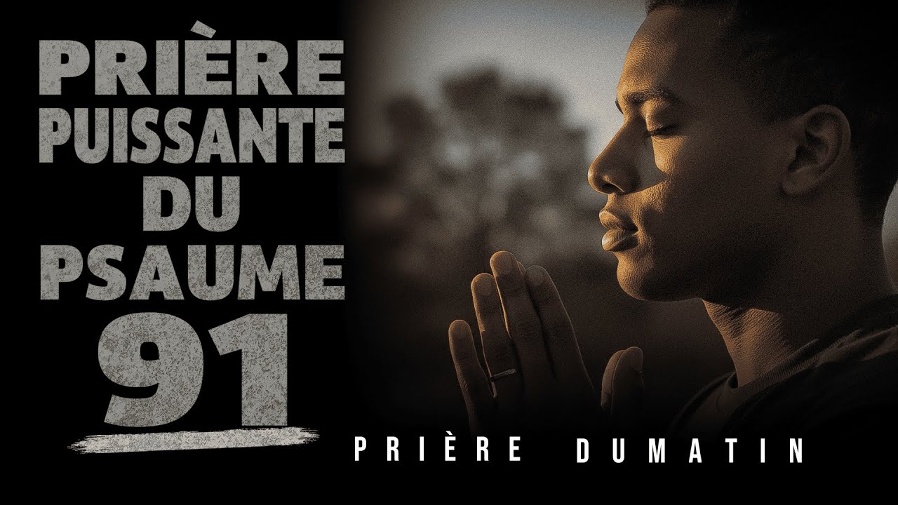 Psaume 91 La PRIÈRE la Plus PUISSANTE Pour Protéger Votre Vie - YouTube