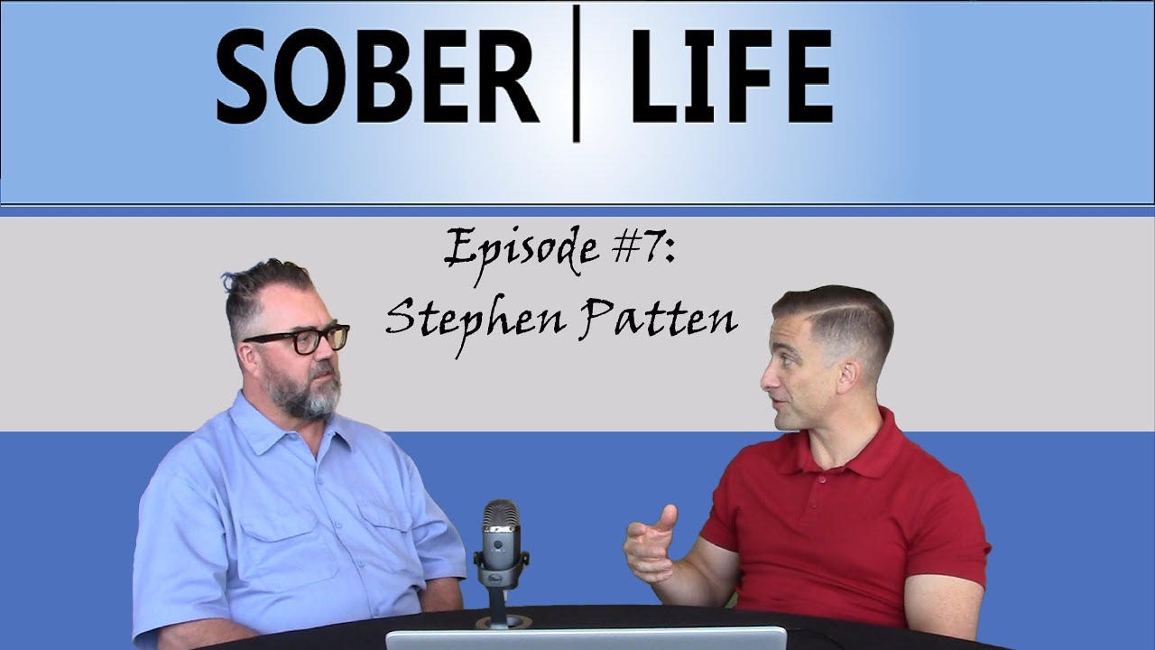 Sober Life Podcast Episode #7: Stephen Yorba Patten - YouTube