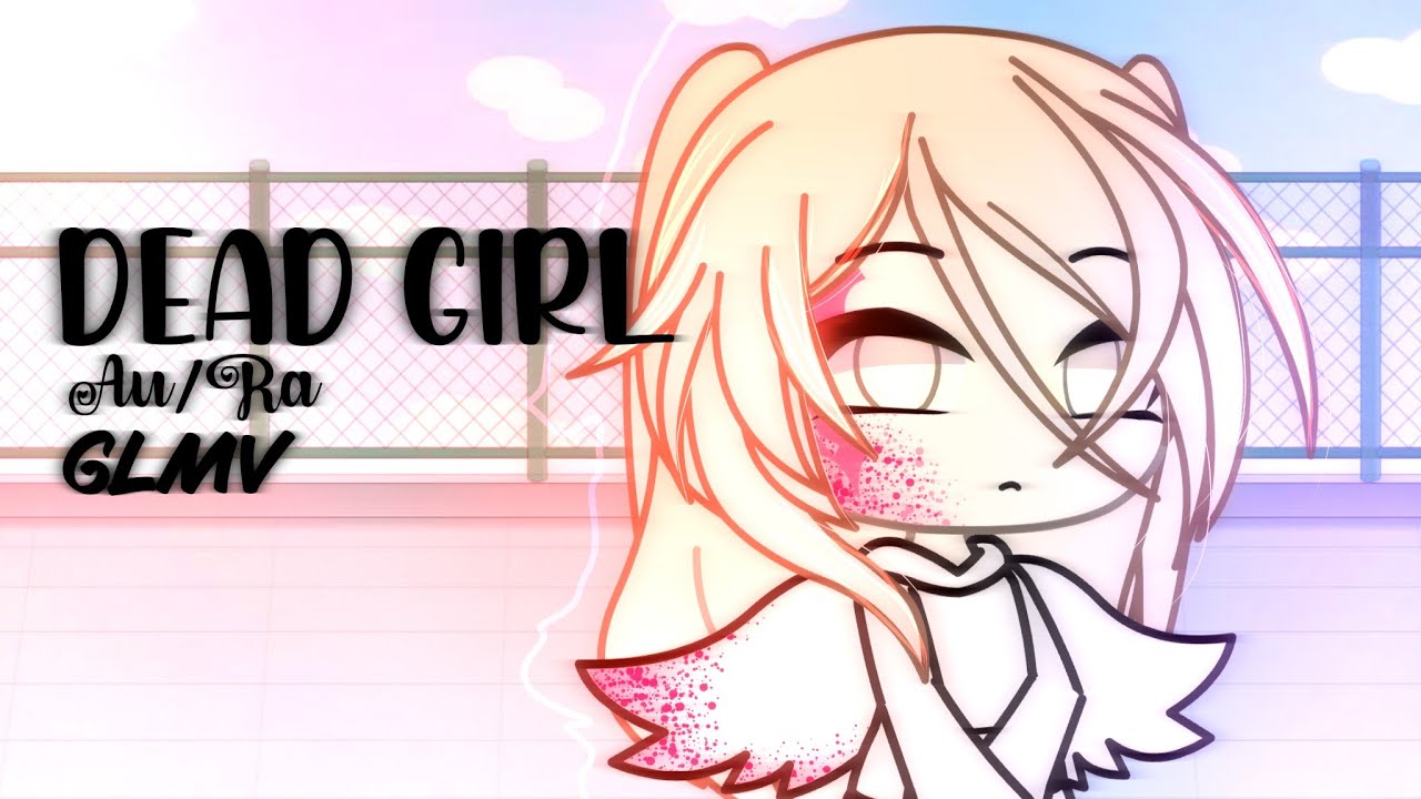 Dead girl GLMV // TeaBeverly • - YouTube