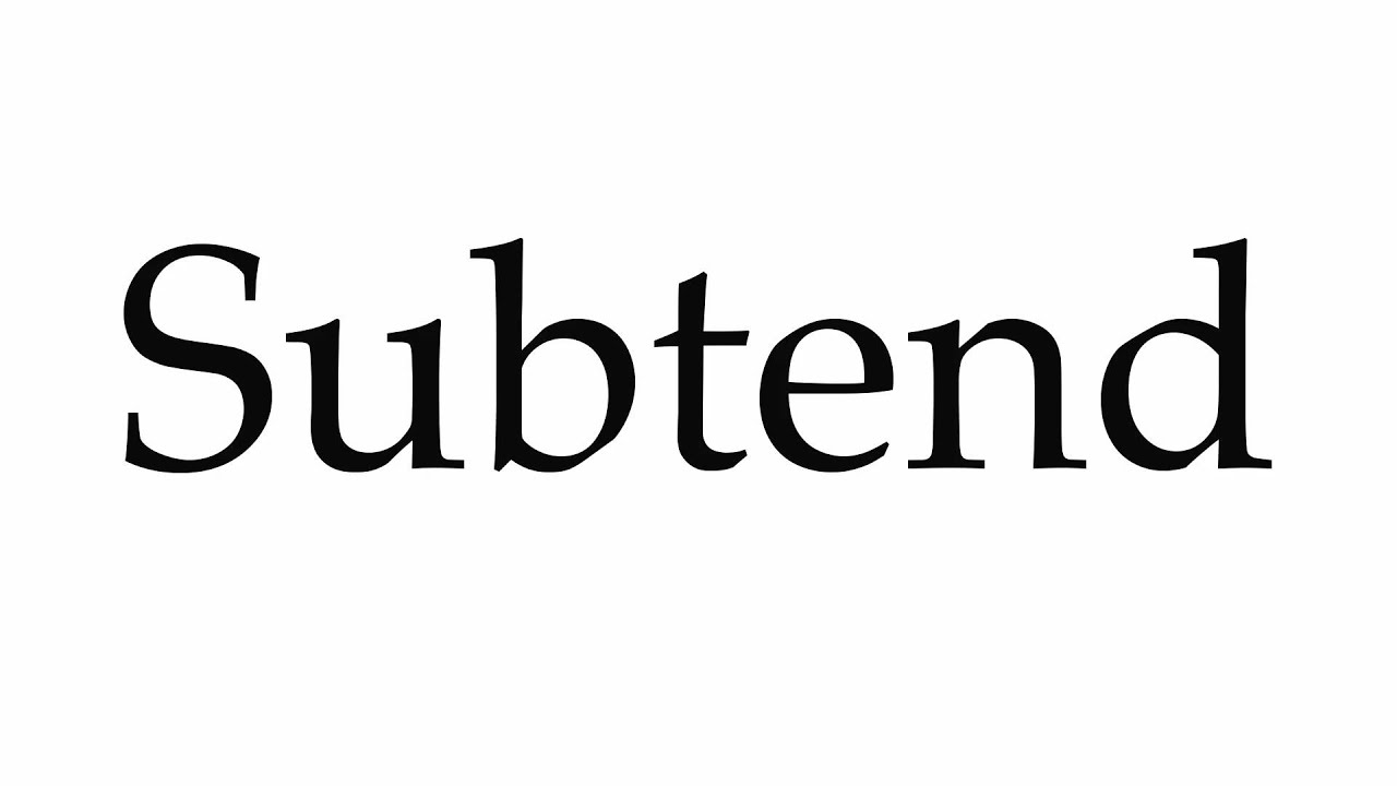 How to Pronounce Subtend - YouTube