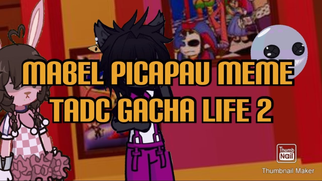 Mabel picapau Meme Tadc gacha life 2 - YouTube