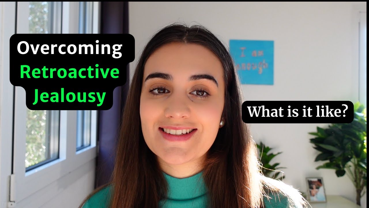 What does overcoming retroactive jealousy feel like? - YouTube