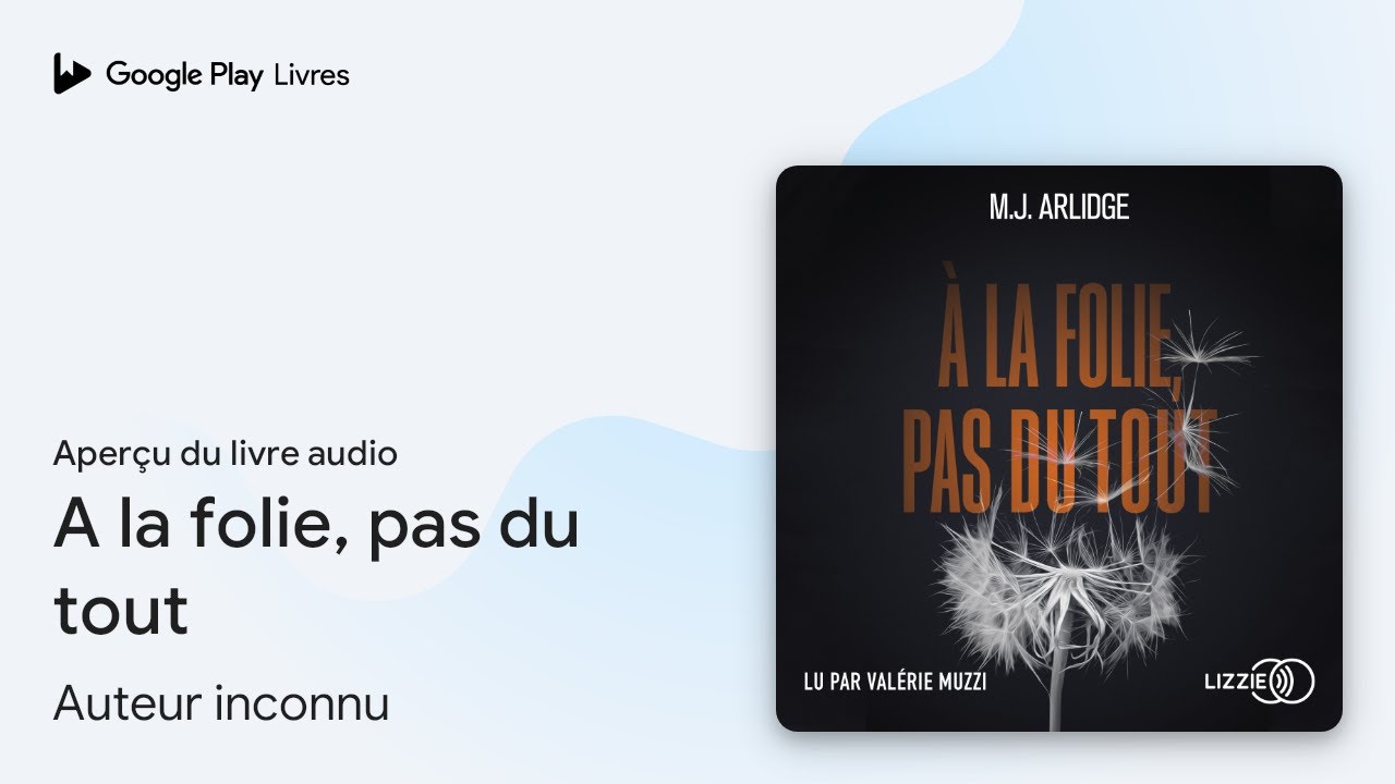 A la folie, pas du tout de Auteur inconnu · Extrait du livre audio ...