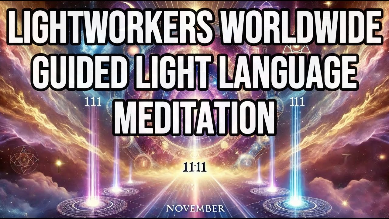11/11 Pleiadian Light Language Guided Meditation - Lightworkers ...