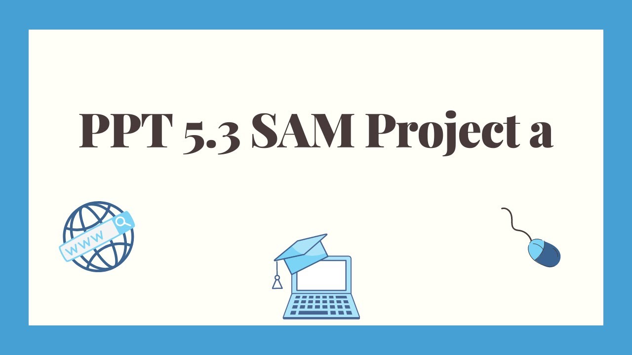 SAM PowerPoint 5.3 Project a - YouTube