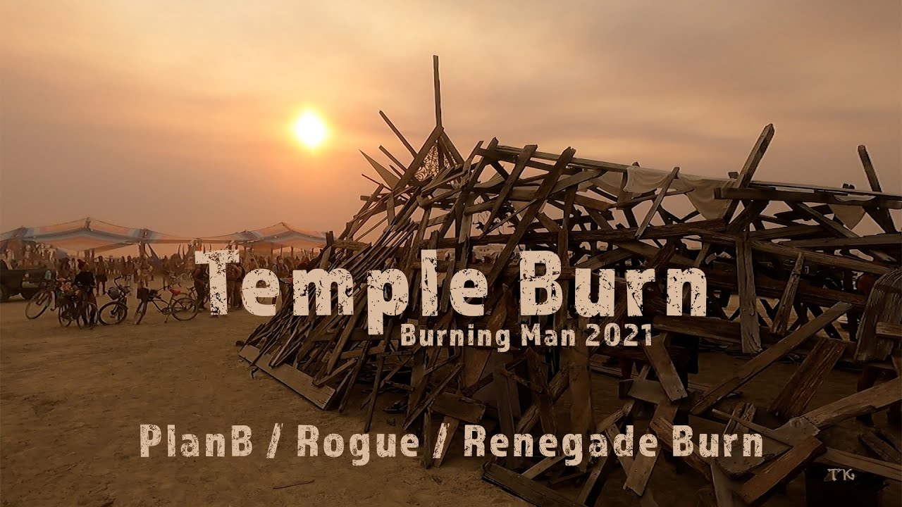 Burning Man 2021Temple Burn - Plan B - Rogue Burn - Renegade Burn - YouTube