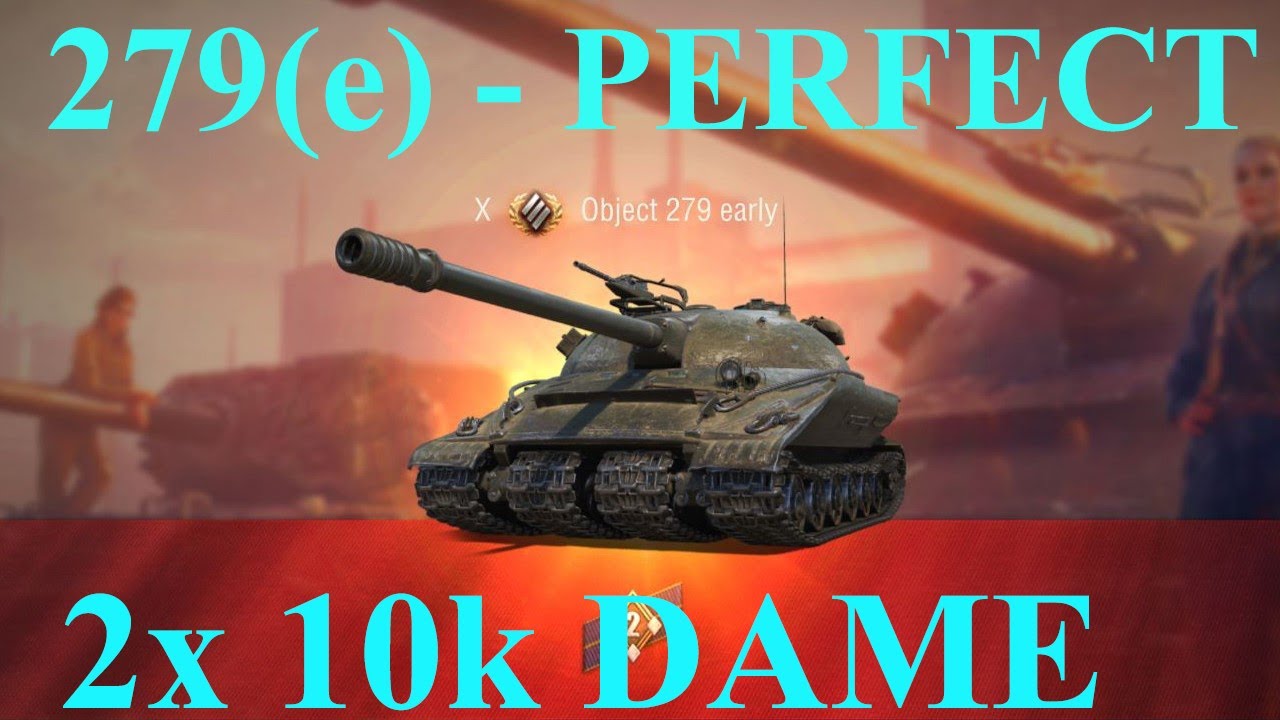 Obj 279(e): 2x 10k DAME - 10 điểm cho sự Hoàn Hảo | World of tanks ...