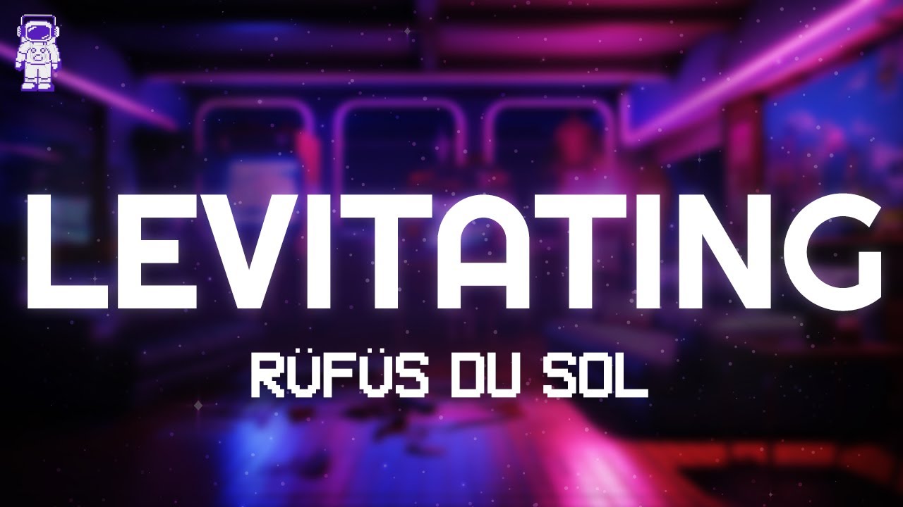 RÜFÜS DU SOL ⚡ Levitating / Lyrics - YouTube