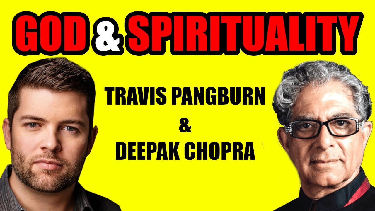 God, Spirituality & Pseudoscience - Travis Pangburn & Deepak Chopra ...